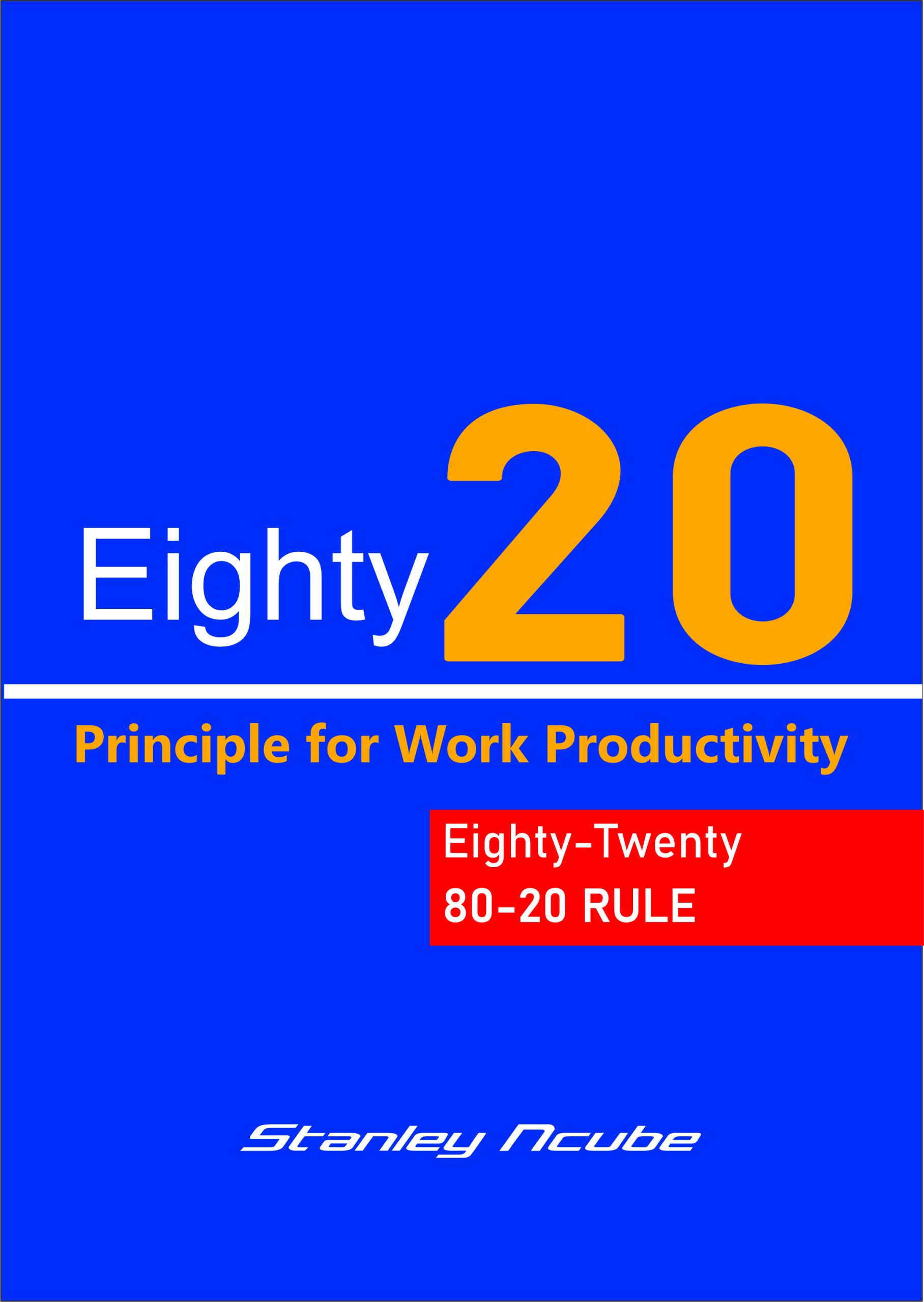 The 80/20 Principle for Work ProductivityBy Stanley Ncube